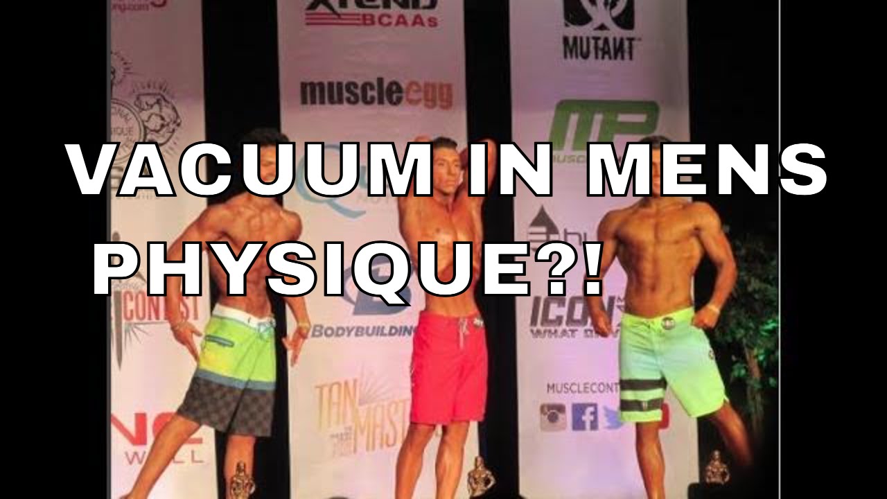 VACUUM in MENS PHYSIQUE COMP?! - YouTube
