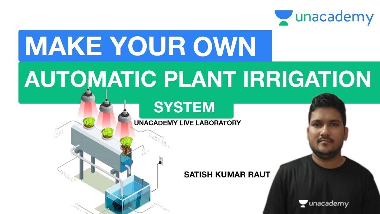 Make Your Own Automatic Plant Irrigation System | Unacademy Live ...