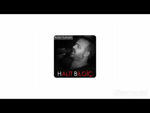 Halit Bilgiç - Anlat Turnam