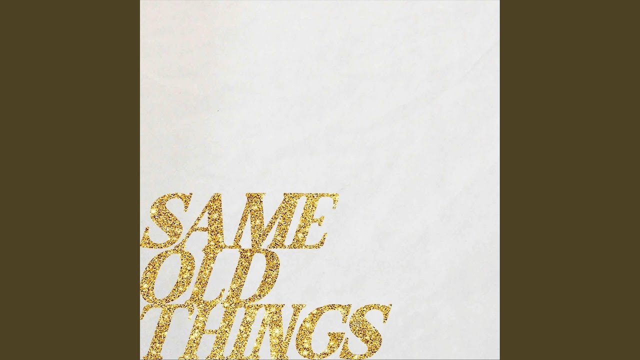 Same Old Things - YouTube