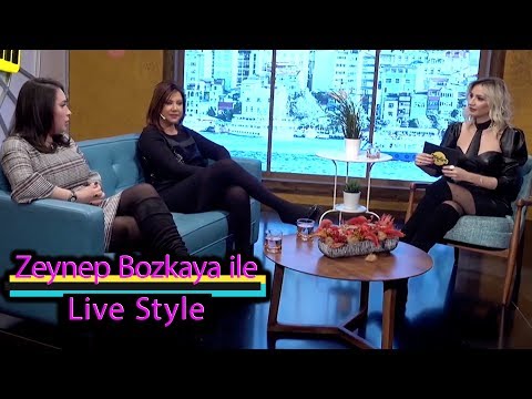 Zeynep Bozkaya ile LiveStyle | Zeynep İlkgün & Kübra Karagöz