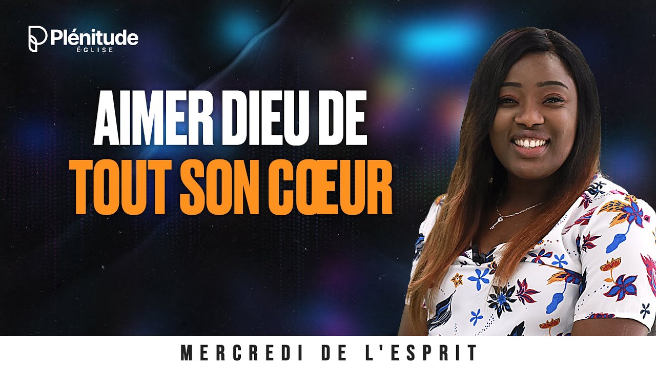 Aimer Dieu de tout son coeur - Aurélie Tchatchou | Mercredi de l'Esprit - YouTube