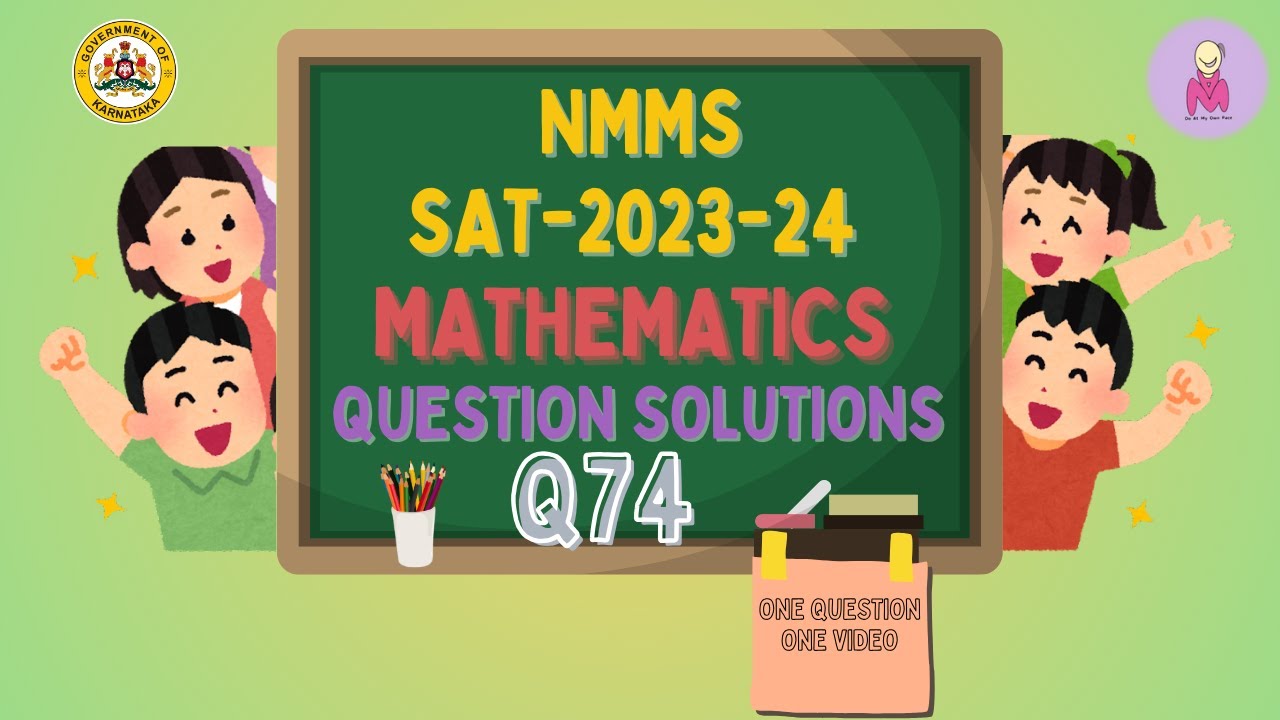Q74 | NMMS | PAPER 2 | SAT 2023-24 | MATHEMATICS | SOLUTIONS IN ENGLISH | ONE QUESTION ONE VIDEO ...