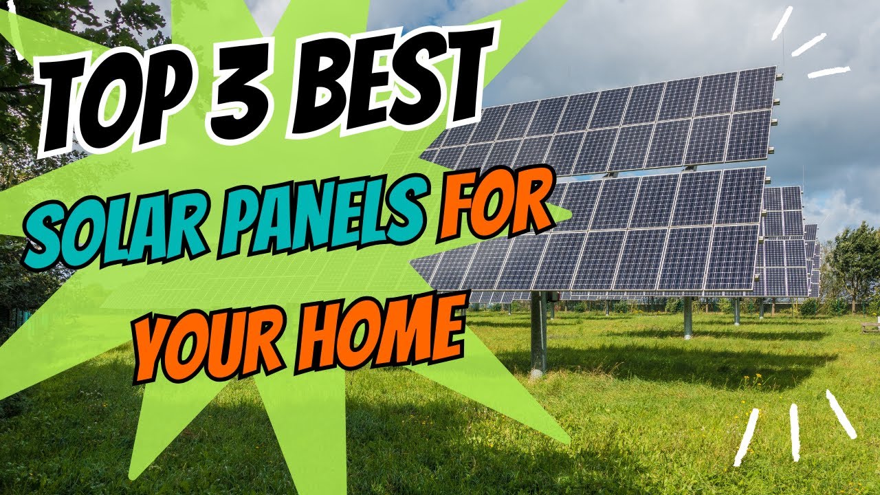 Top 3: Best Solar Panels For Your Home - YouTube