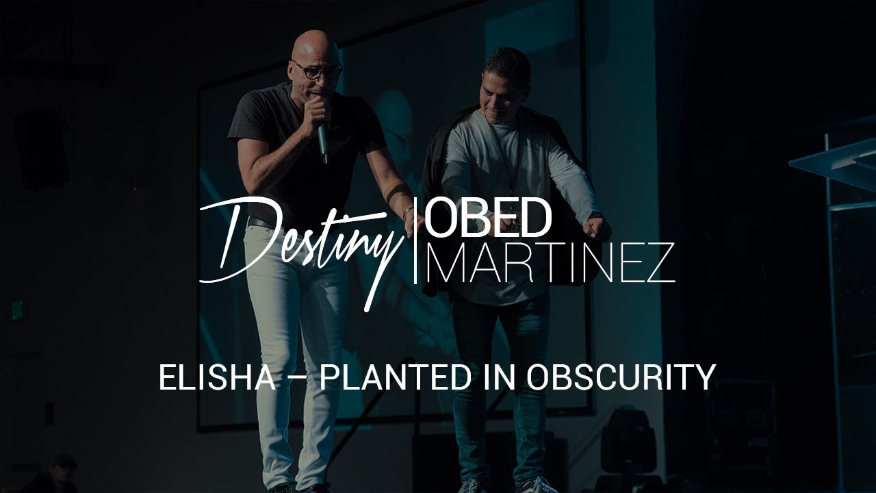 ELISHA: Planted in Obscurity - Pastor Obed Martinez - YouTube