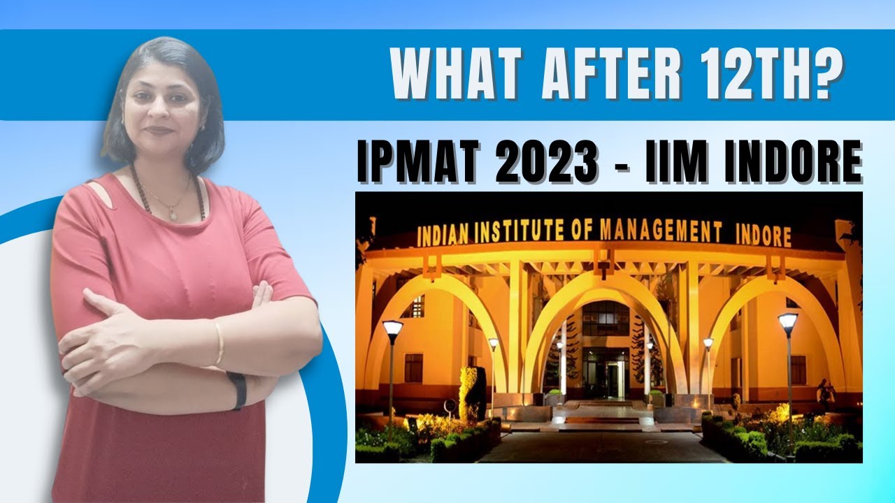 All about IPMAT 2023 | IIM Indore | IMPAT Indore 2023 | Complete ...