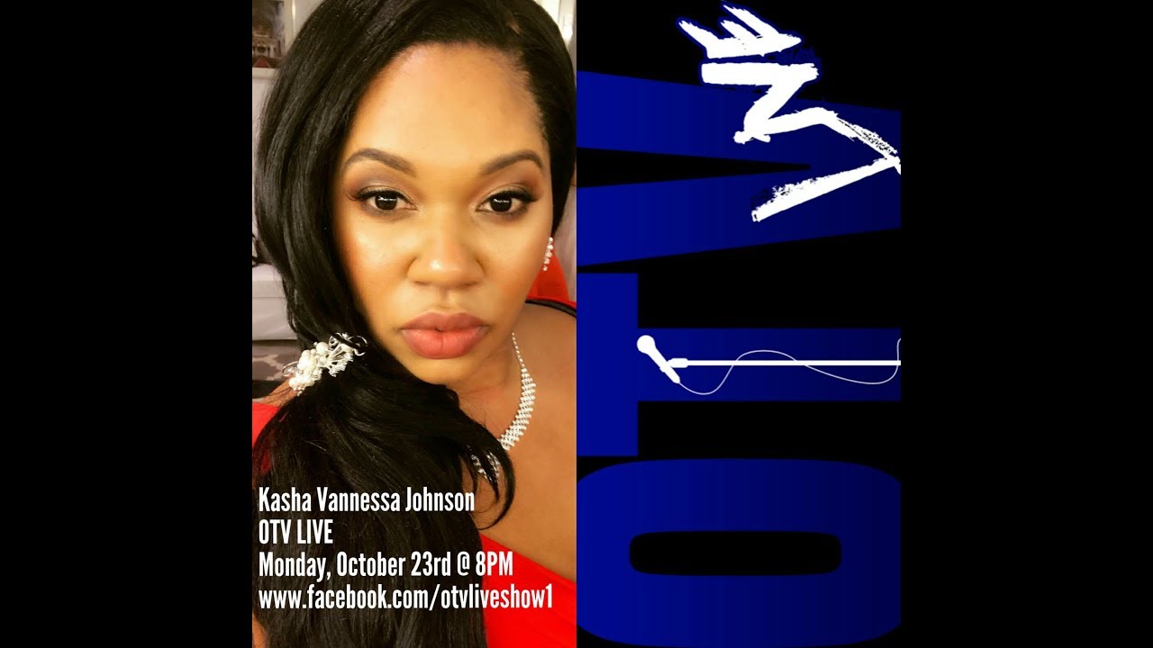 OTV LIVE Episode #026 - Kasha Vannessa Johnson - YouTube