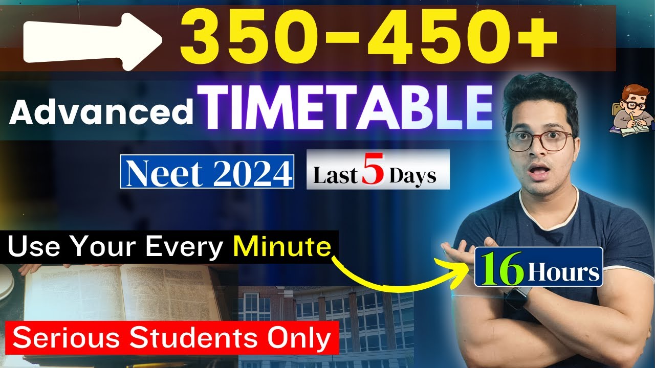 Last 5 Days Advanced Timetable to Score 400+ in Neet 2024 | How to ...