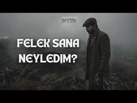 Anatolian Myth - Felek Sana Neyledim