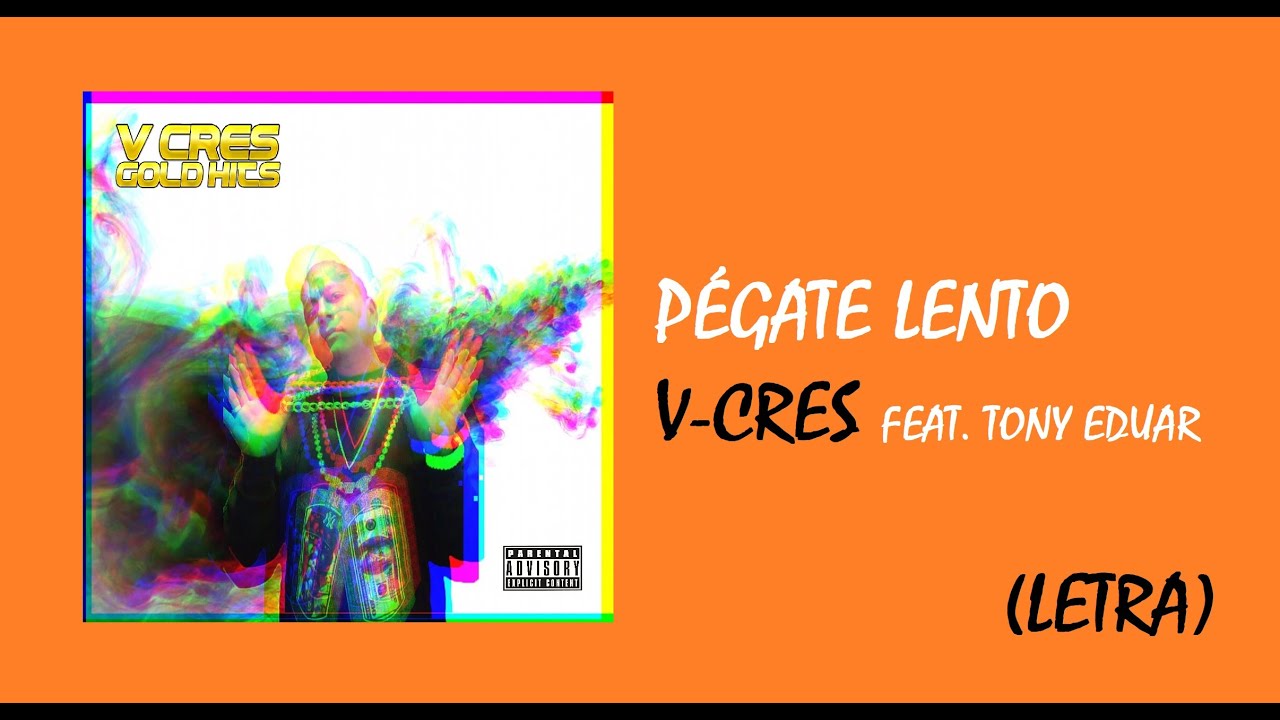 V-Cres, Tony Eduar - Pegate Lento (Letra / Lyric Video) | Reggaeton ...
