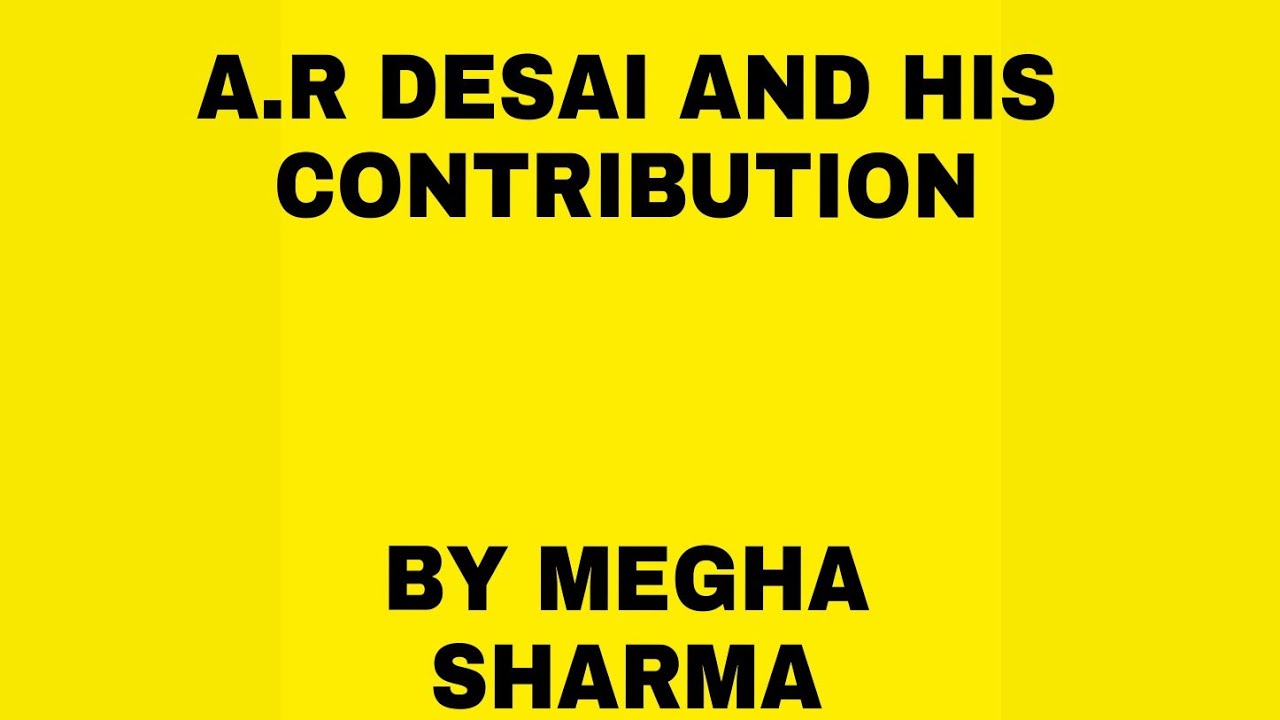 A.R DESAI AND ITS MAJOR CONTRIBUTIONS - YouTube