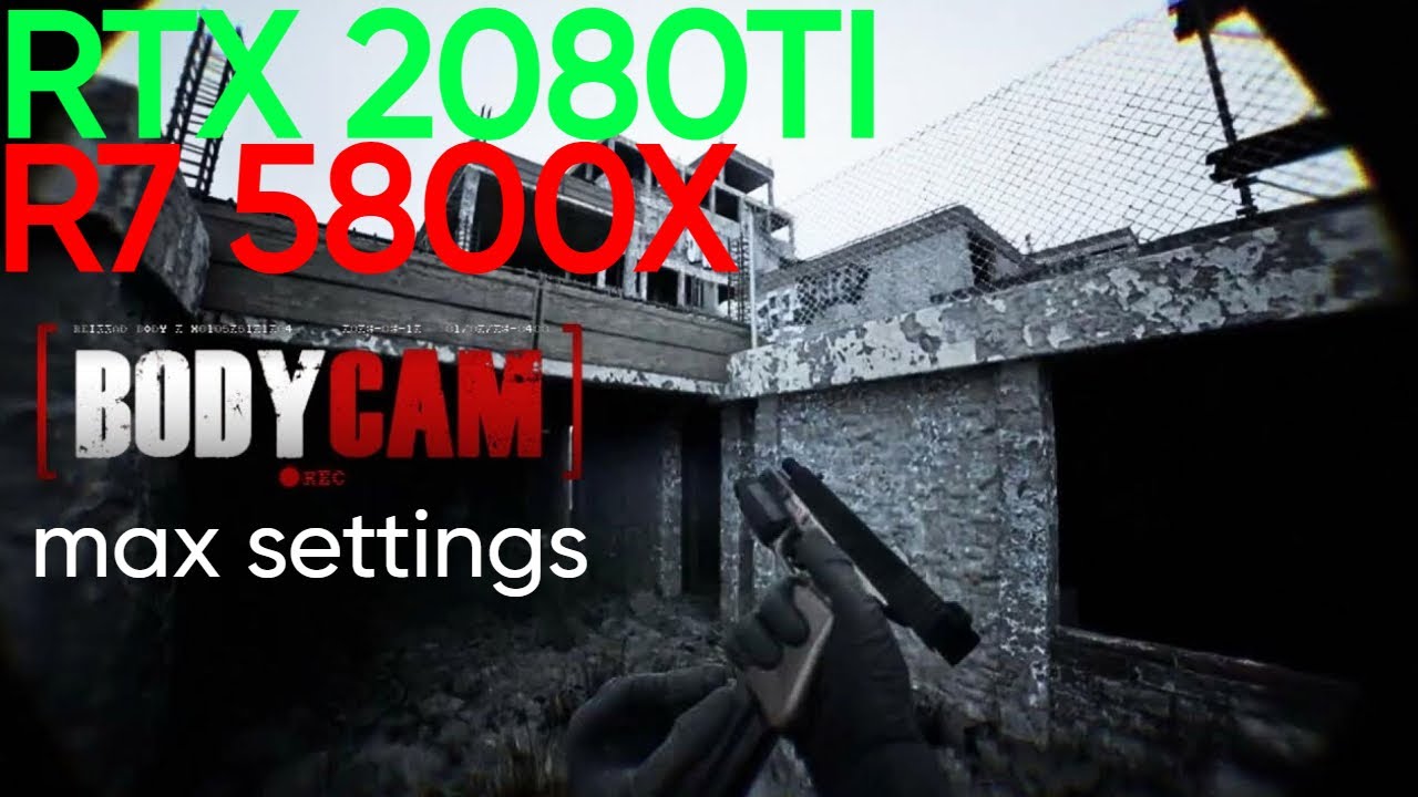 BODYCAM (max settings) R7 5800X + RTX 2080 TI 1080p - YouTube
