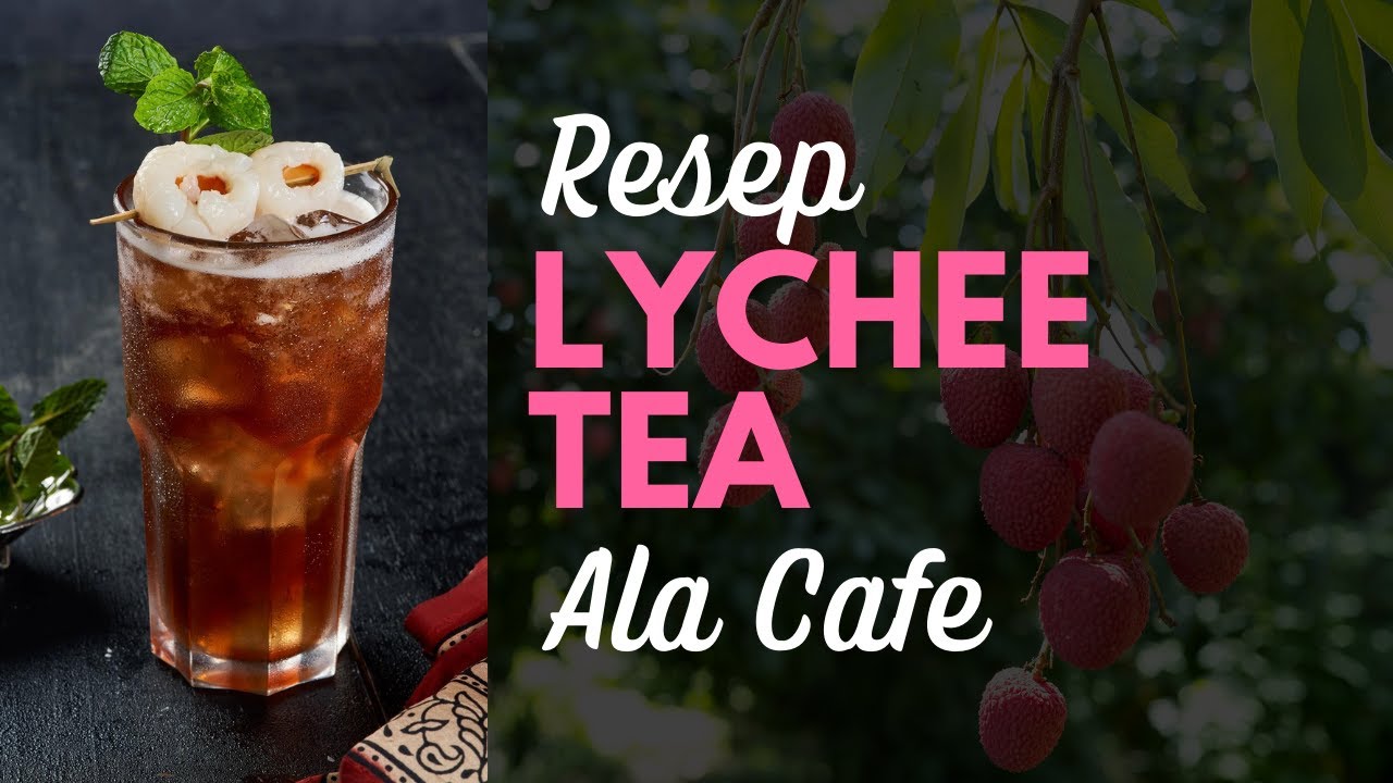 Resep Lychee Tea, Minuman Buah Segar Teh Leci Ala Cafe - YouTube