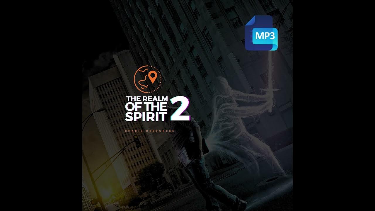 The Realm of the Spirit Part 2 - YouTube