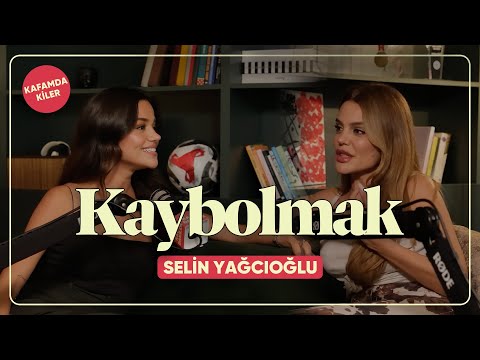 Kafamdakiler #5 | Selin Yağcıoğlu ile Kaybolmak,Anne olmak ve Yeniden başlamak