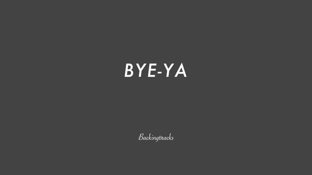 BYE YA chord progression - Backing Track - YouTube
