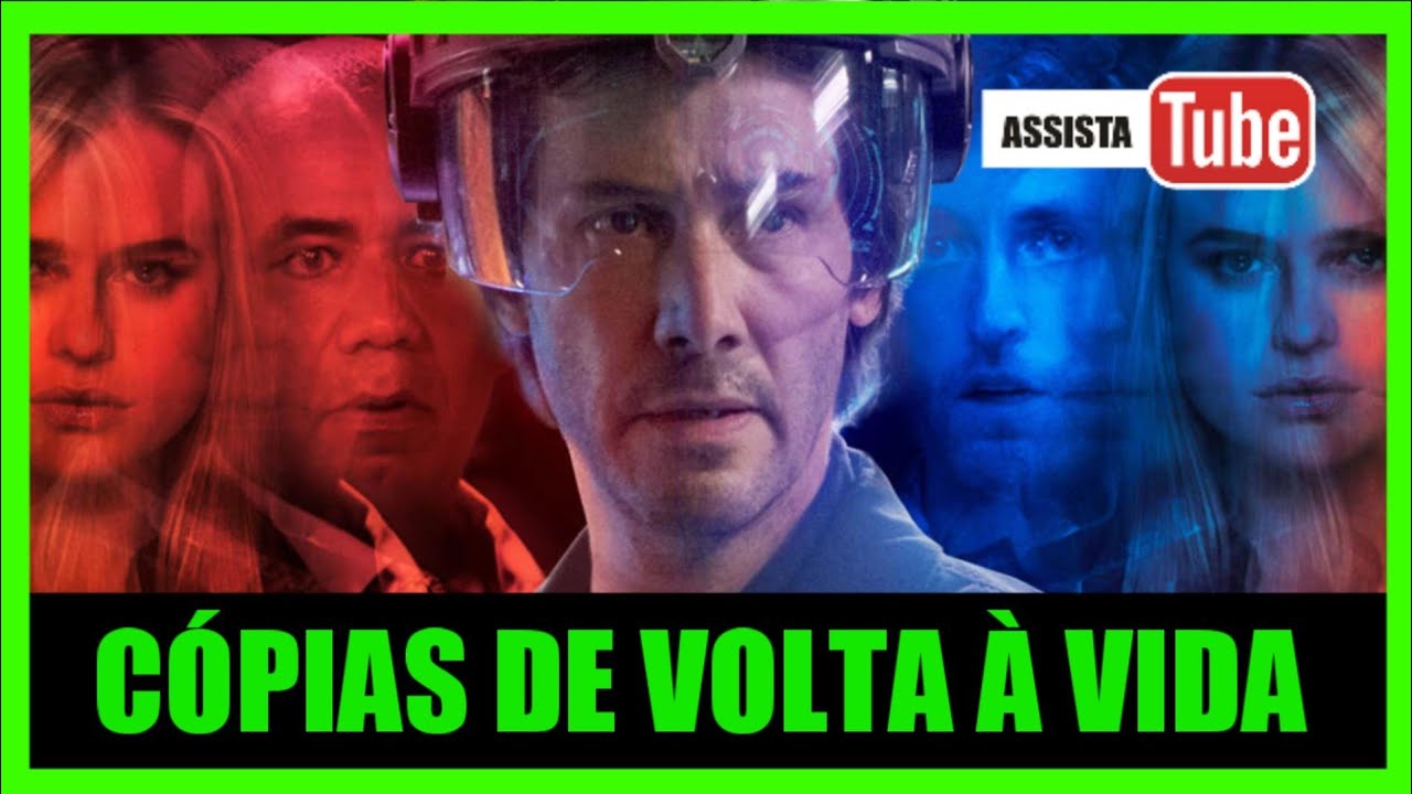 CÓPIAS DE VOLTA À VIDA 2018 REVIEW COMPLETO HD DUBLADO Replicas Keanu ...