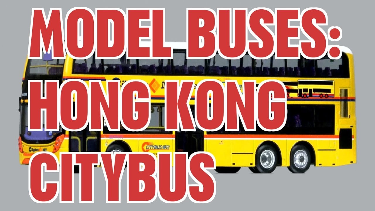 Model Buses: Hong Kong Citybus - YouTube