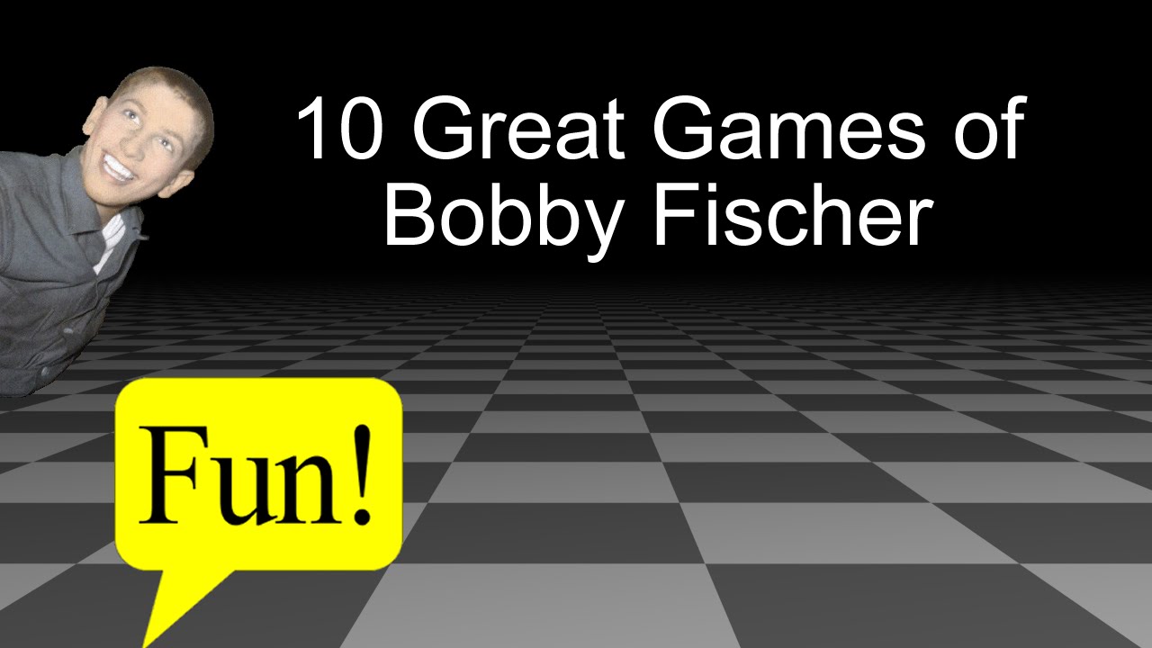 10 Great Chess Games of Bobby Fischer - YouTube