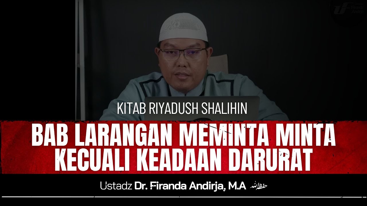 🔴 LARANGAN MEMINTA MINTA KECUALI KEADAAN DARURAT # 1🎙Ustadz Dr. Firanda ...