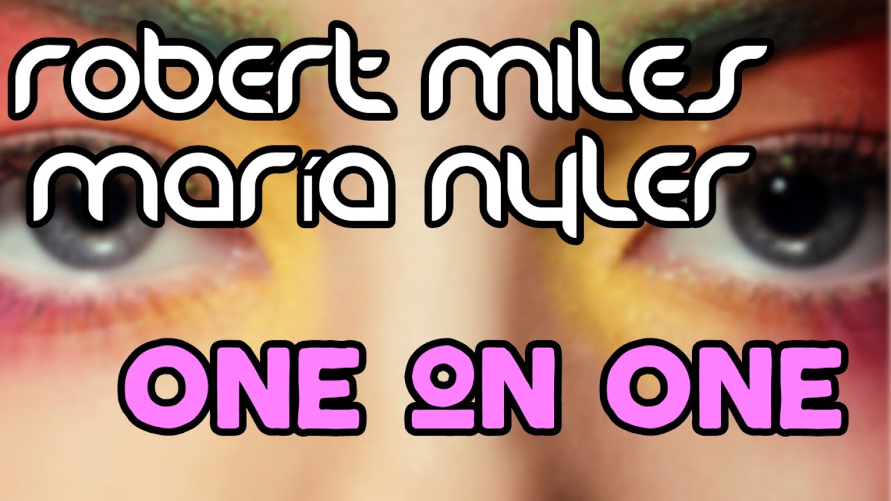 Robert Miles feat. Maria Nyler - One on One (2022 Beto Version) - YouTube