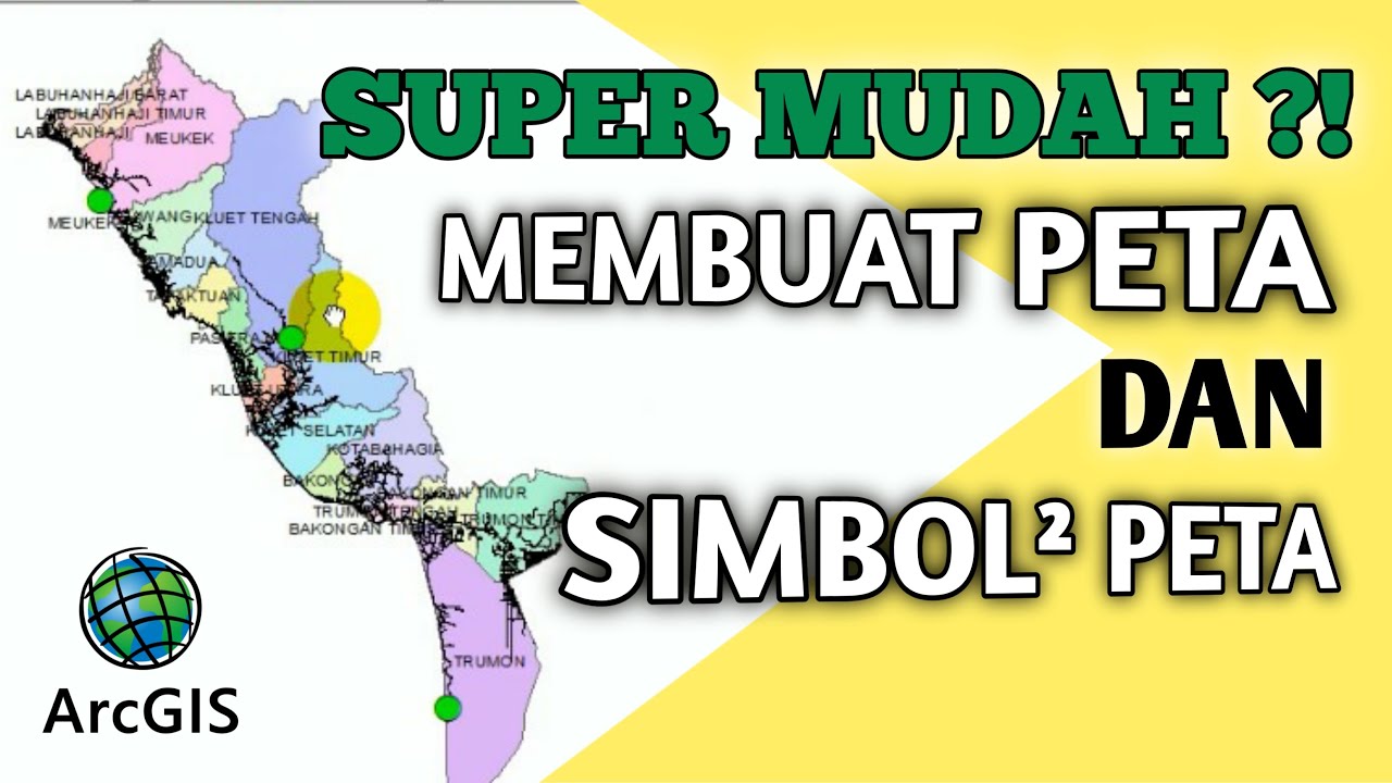 SUPER MUDAH !? CARA MEMBUAT PETA DI ARCGIS / ARCMAP - YouTube