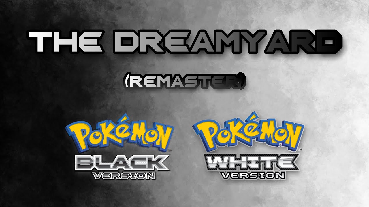 The Dreamyard: Remaster → Pokémon Black & White - YouTube