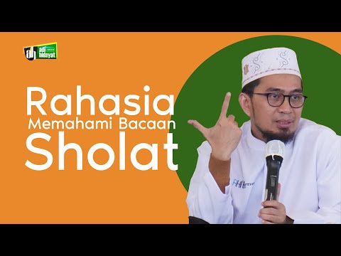 Rahasia Memahami Bacaan Sholat - Ustadz Adi Hidayat
