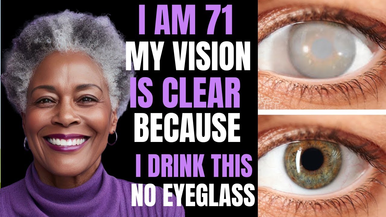 I AM 71 My vision is clear, DRINK FOR STRONGER VISION, improve weak eyesight NO MORE BLURRY ...