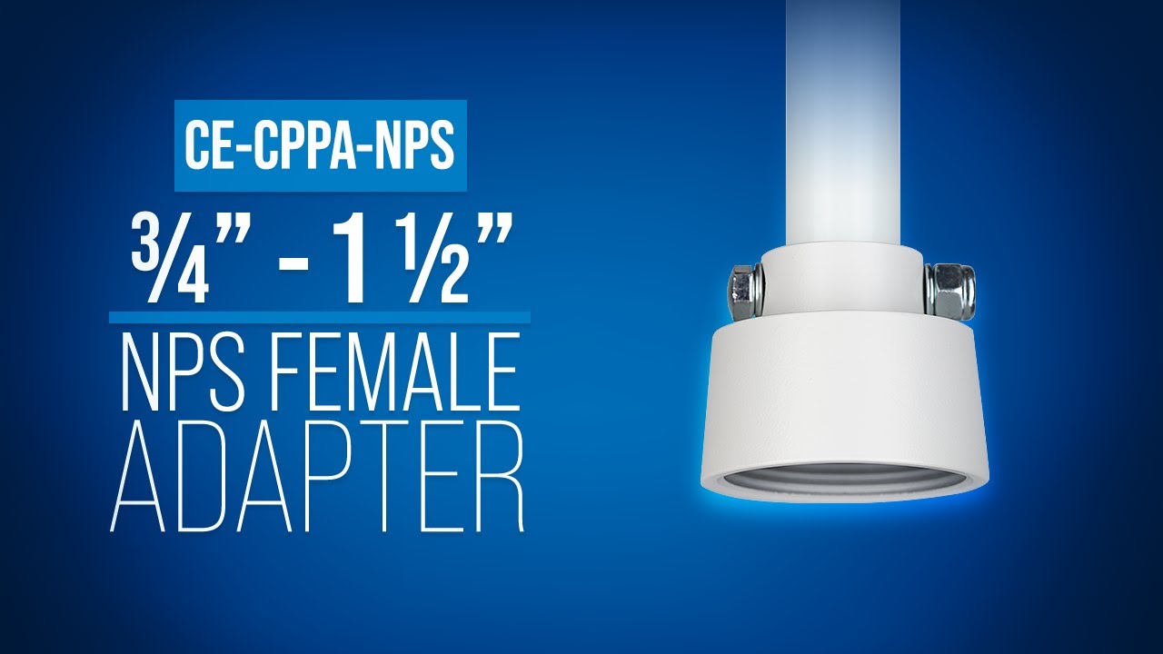 CE-CPPA-NPS: 3/4” EMT to 1-1/2″ NPS Female Adapter for CP Series Telescoping Camera Poles - YouTube