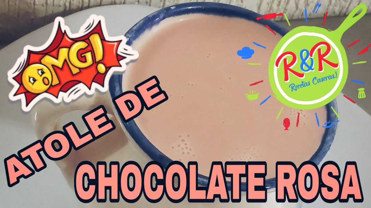 ATOLE DE CHOCOLATE ROSA by R&R Recetas Caseras - YouTube