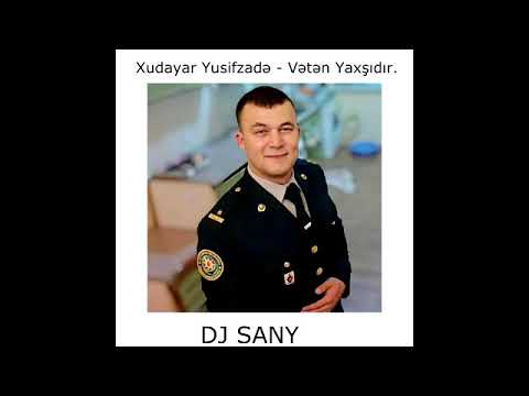 Xudayar Yusifzadə - Vətən yaxşıdır remix (DJ SANY)