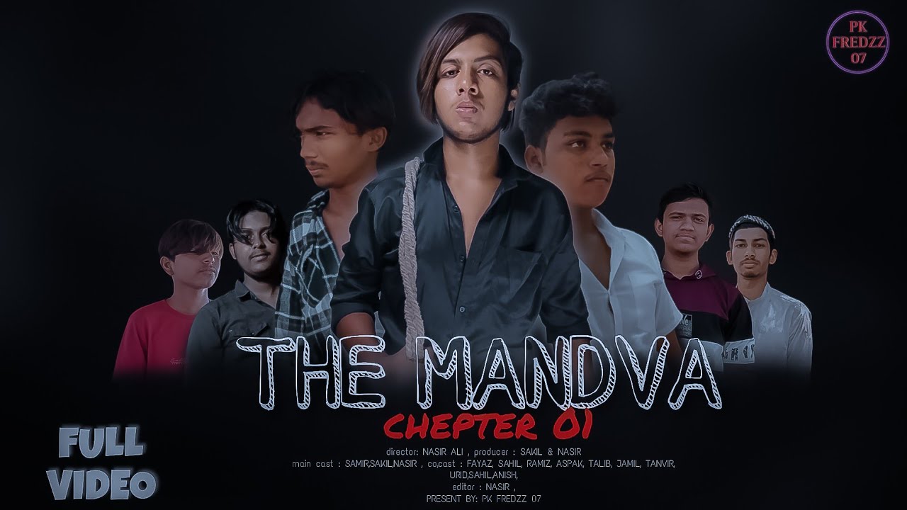 The Mandva || chepter 01||FULL VIDEO || Pk Fredzz 07 || Nasir || Sakil ...