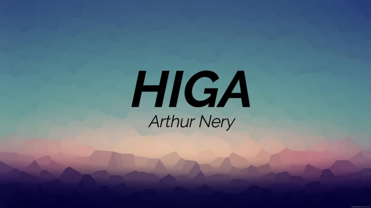 HIGA - ARTHUR NERY (Lyrics) - YouTube