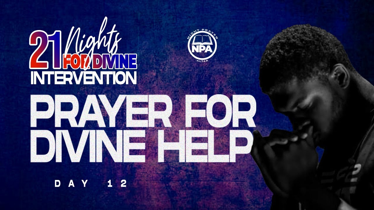 Prayer For Divine Help | Day 12 | 21 Nights of Divine Intervention ...