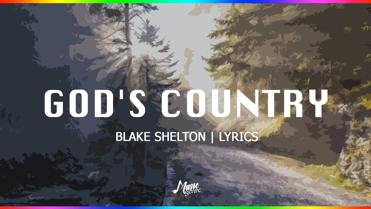 Blake Shelton - God's Country | Lyrics - YouTube