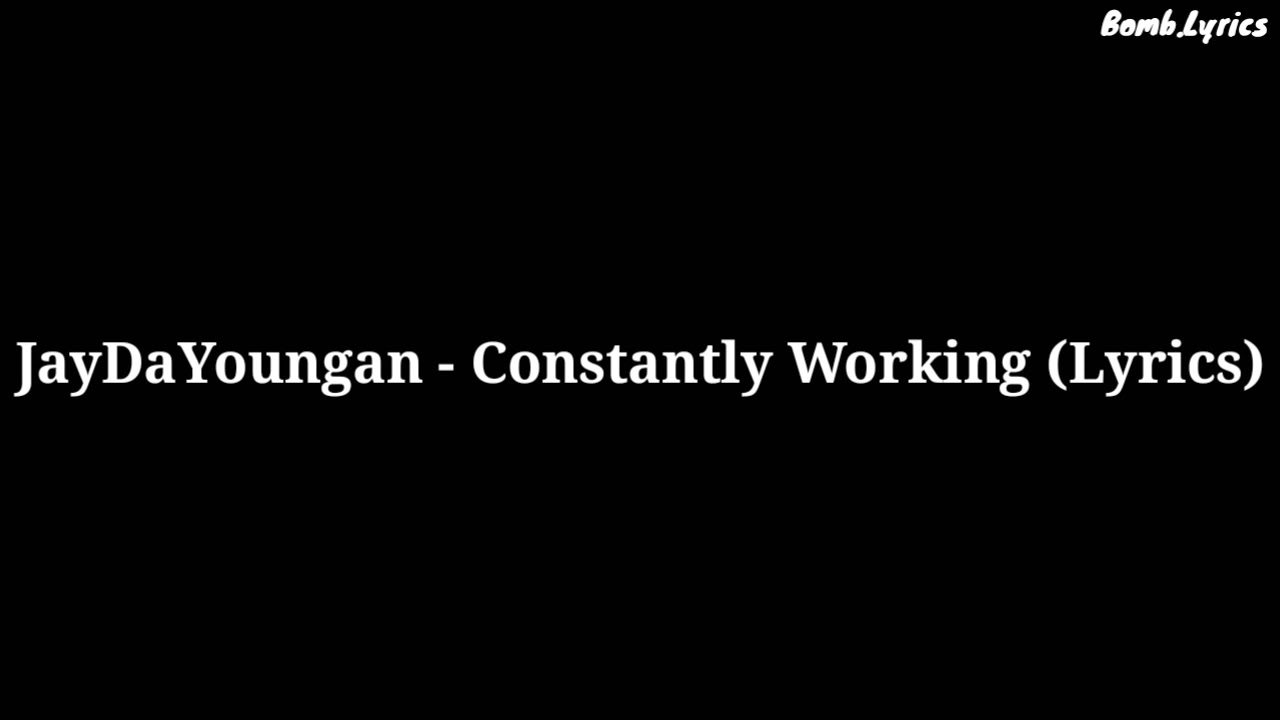 JayDaYoungan - Constantly Working (Lyrics) - YouTube
