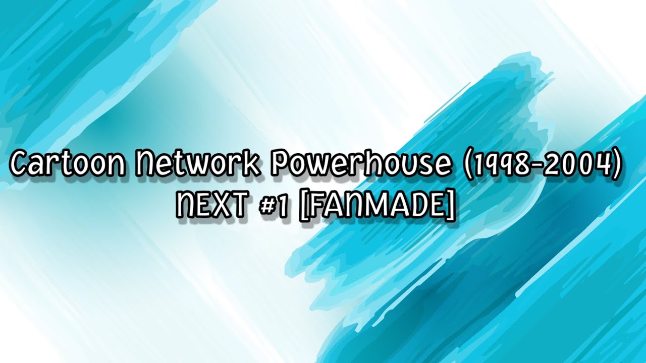 Cartoon Network Powerhouse (1998-2004) NEXT #1 [FANMADE] - YouTube