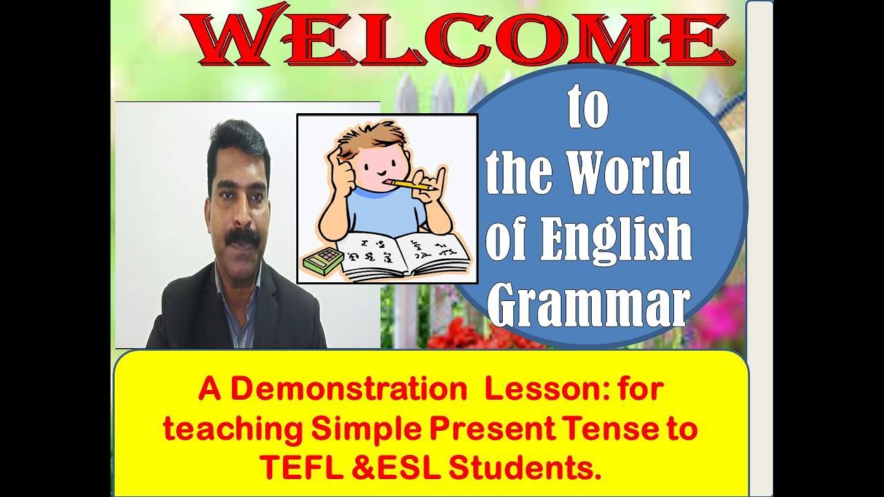 A Demonstration Lesson : to teach Simple Present Tense to TEFL & ESL ...