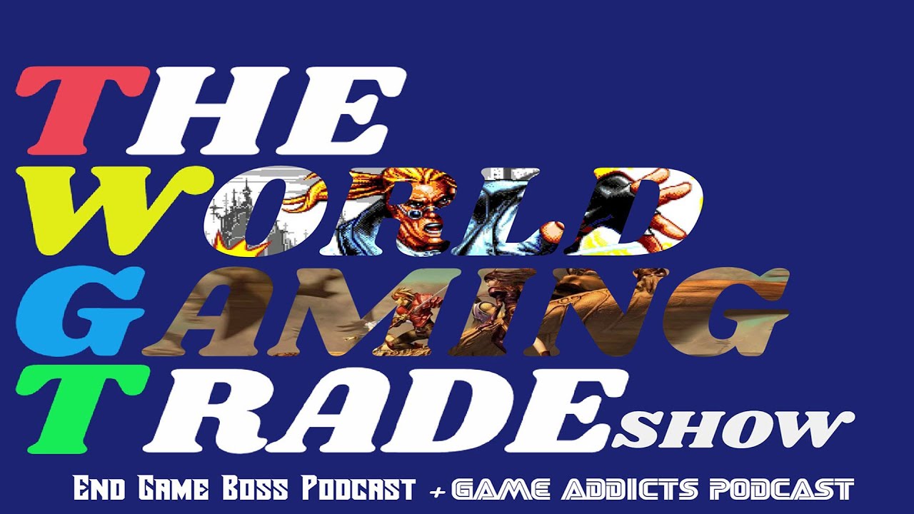 (Audio Only) Game Addicts Podcast - Episode 147: The World Gaming Trade ...