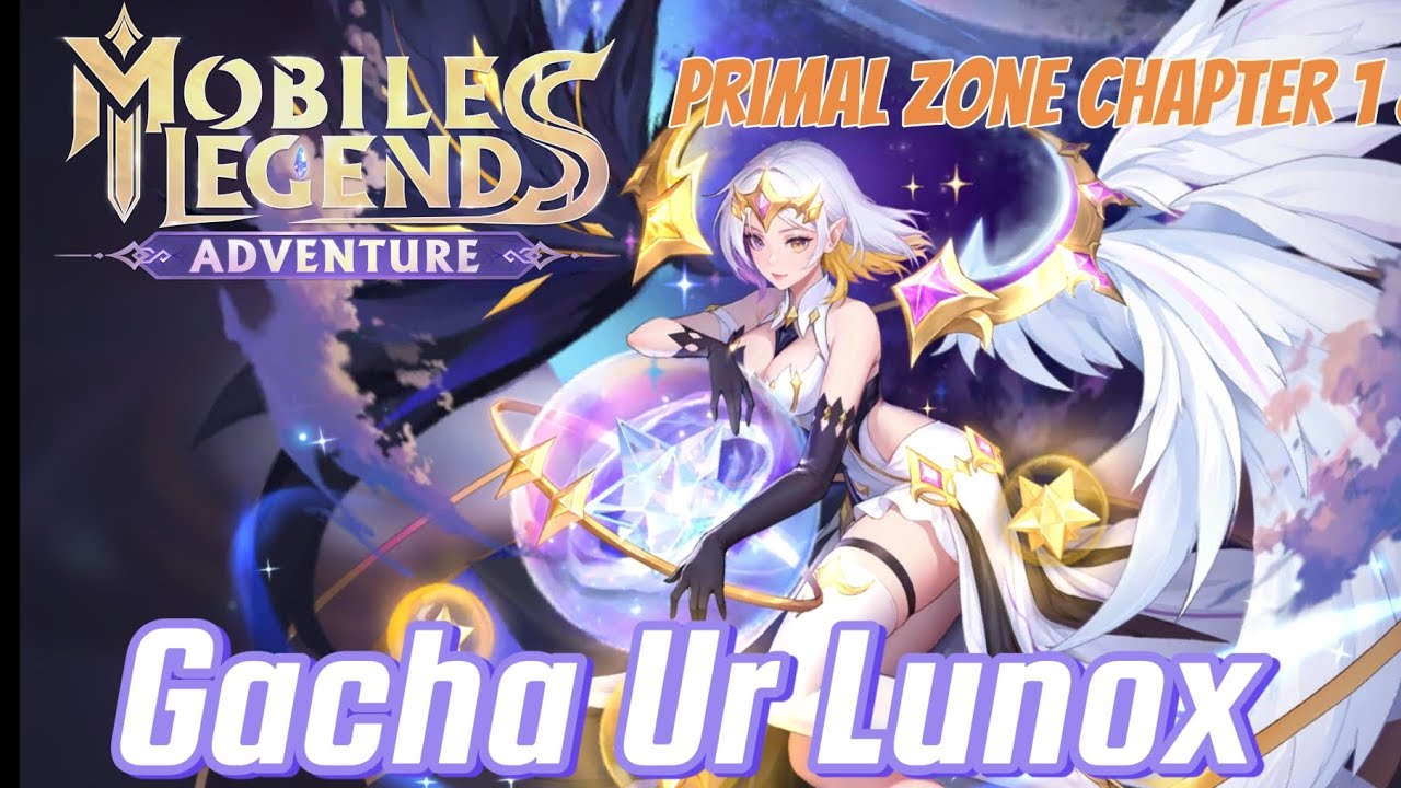 Gacha Ur Singularity Lunox Primal Zone Chapter 1 dan 2 Mobile Legend Adventure - YouTube