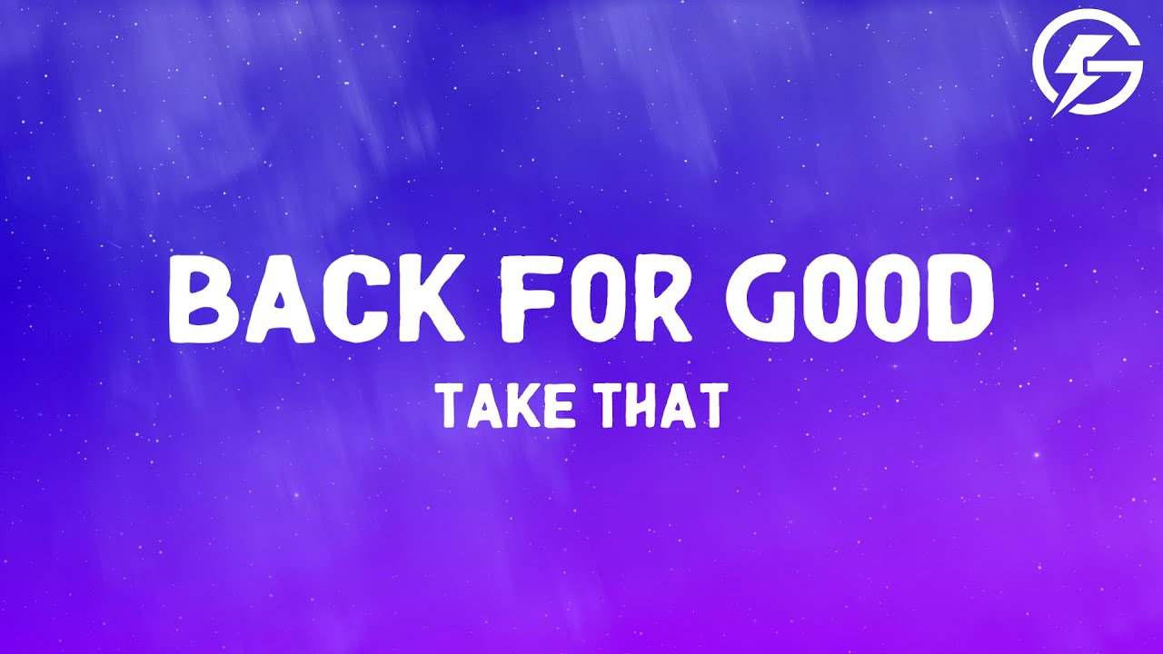 Take That - Back For Good (Lyrics) - YouTube