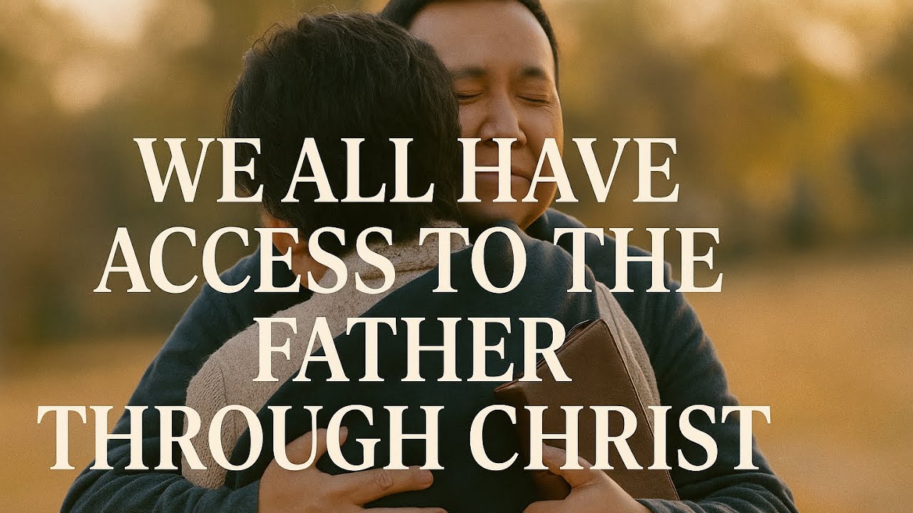 🕊️ We All Have Access to the Father Through Christ - YouTube