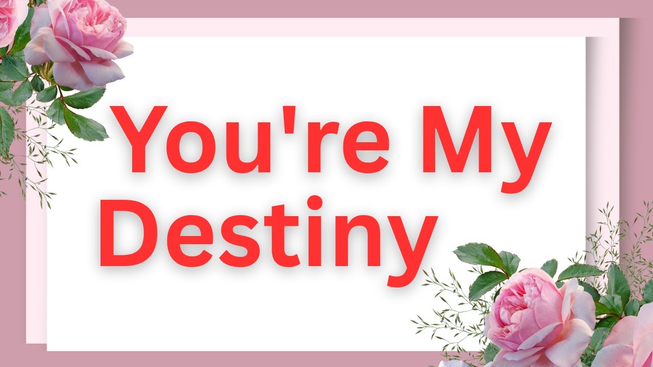 You're My Destiny 💖 Romantic Poem for Someone Special - YouTube