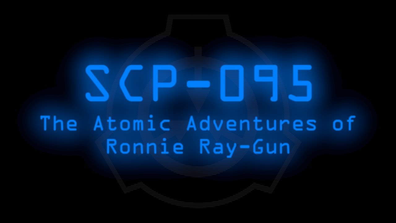 SCP-095 - The Atomic Adventures of Ronnie Ray-Gun - YouTube