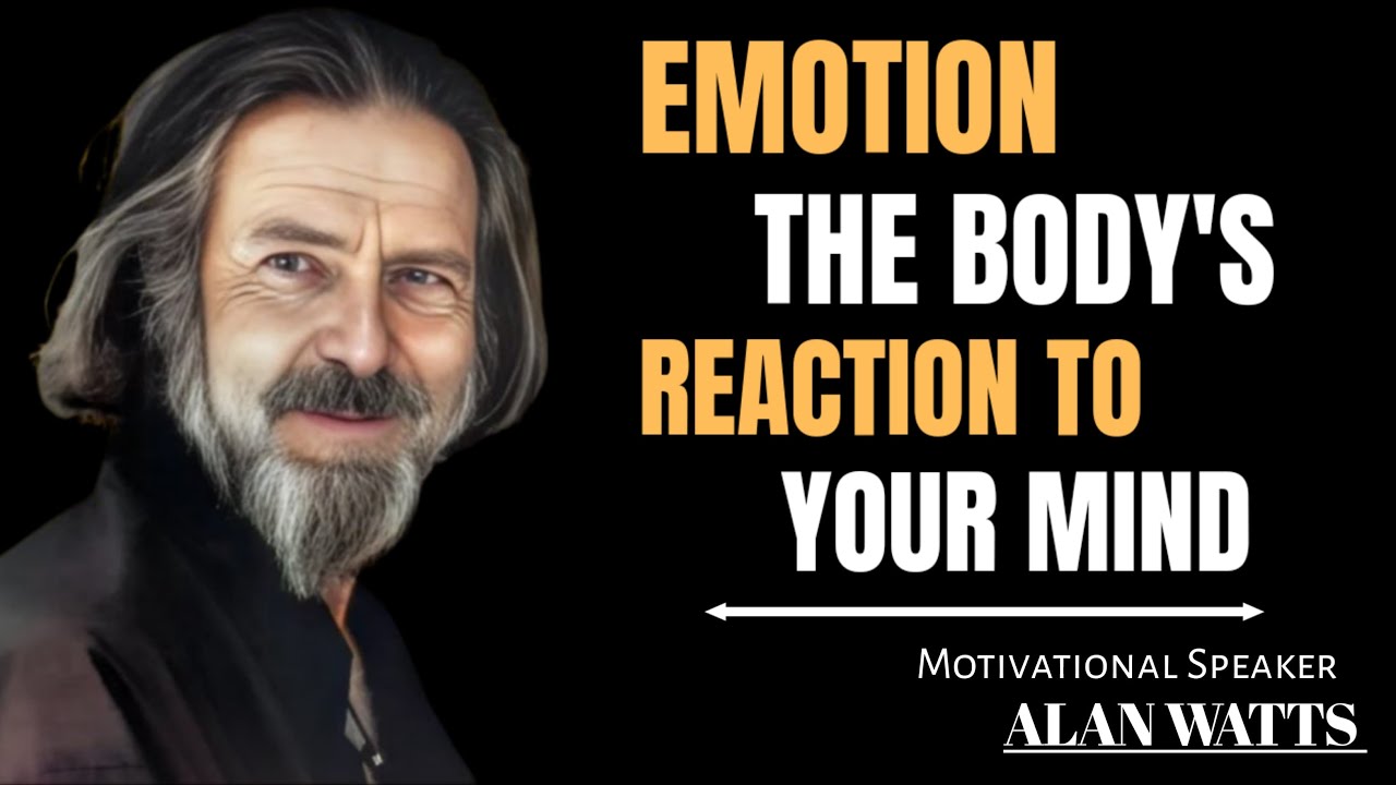 Emotion The Body's Reaction To Your Mind | Alan Watts | #alanwatts # ...