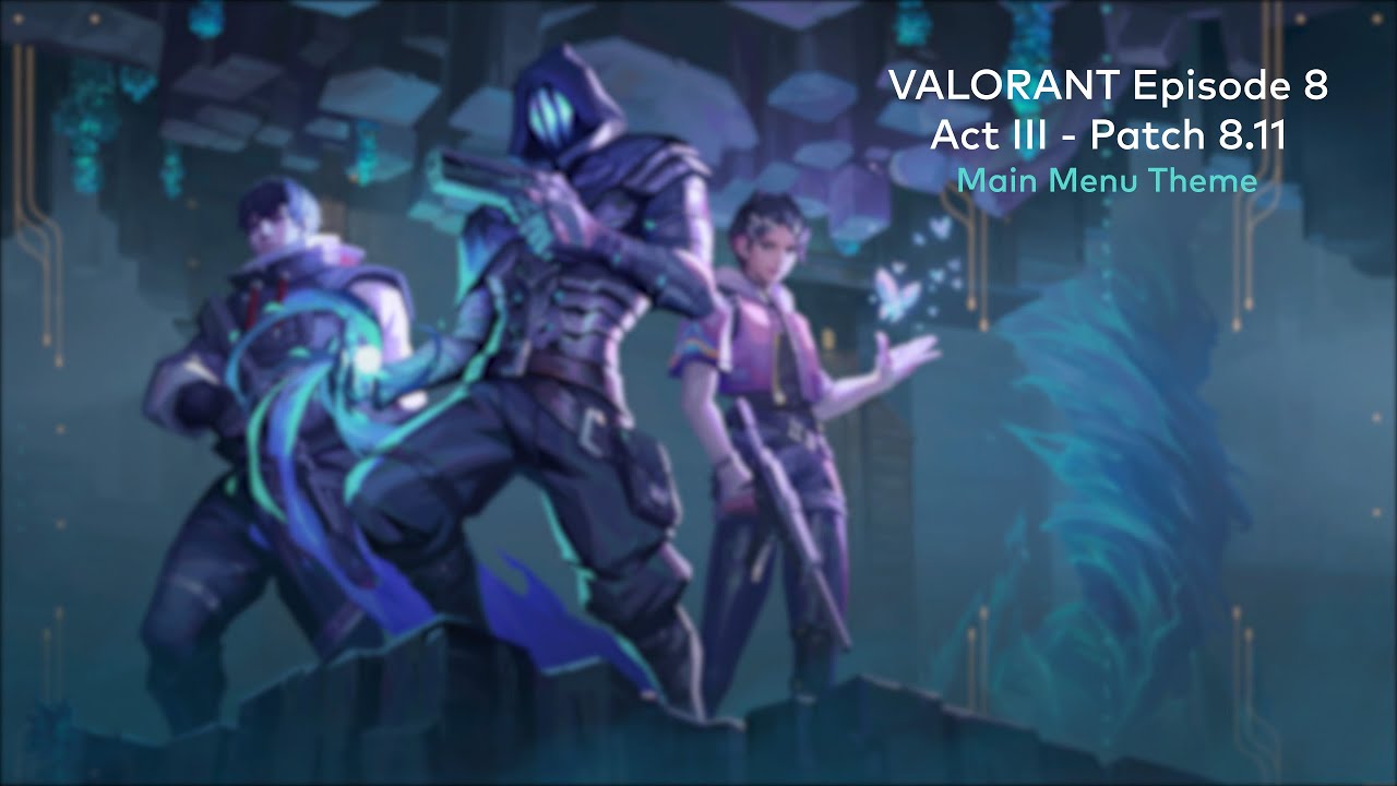 VALORANT Episode 8 Act III - Main Menu Theme (Patch 8.11) [HQ] - YouTube