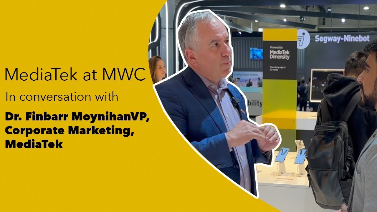 MediaTek at MWC: In conversation with Dr. Finbarr Moynihan, VP ...