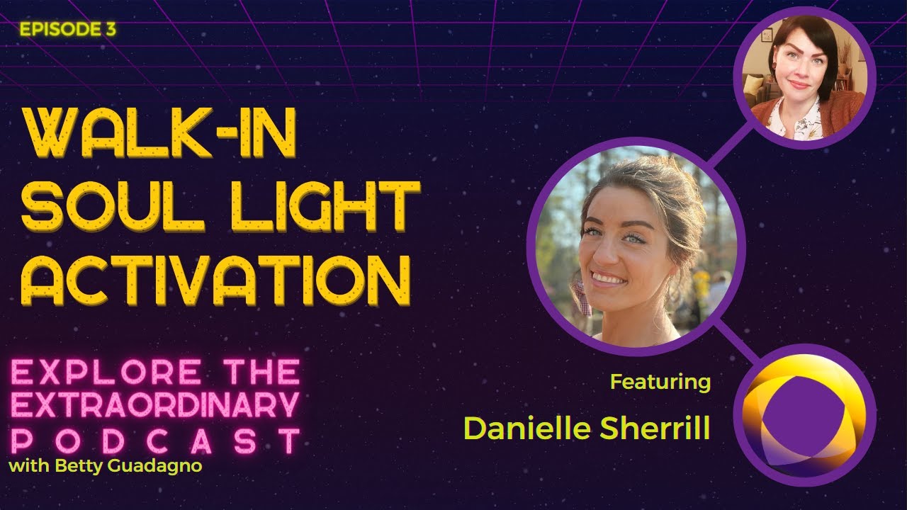 Explore the Extraordinary Walk-In Soul Light Activation w Danielle ...