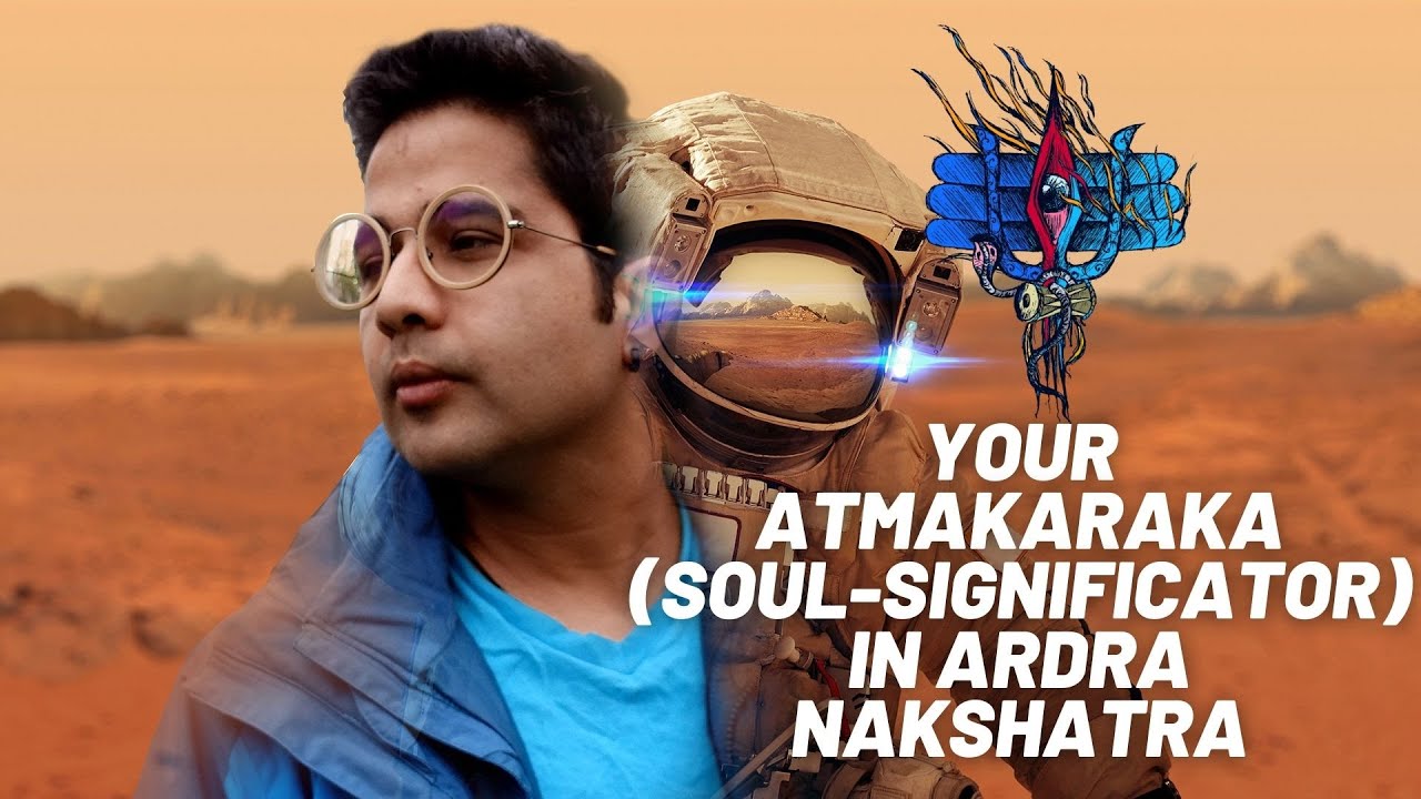 Your Atmakaraka(Soul Significator)planet in Ardra Nakshatra- Key to ...